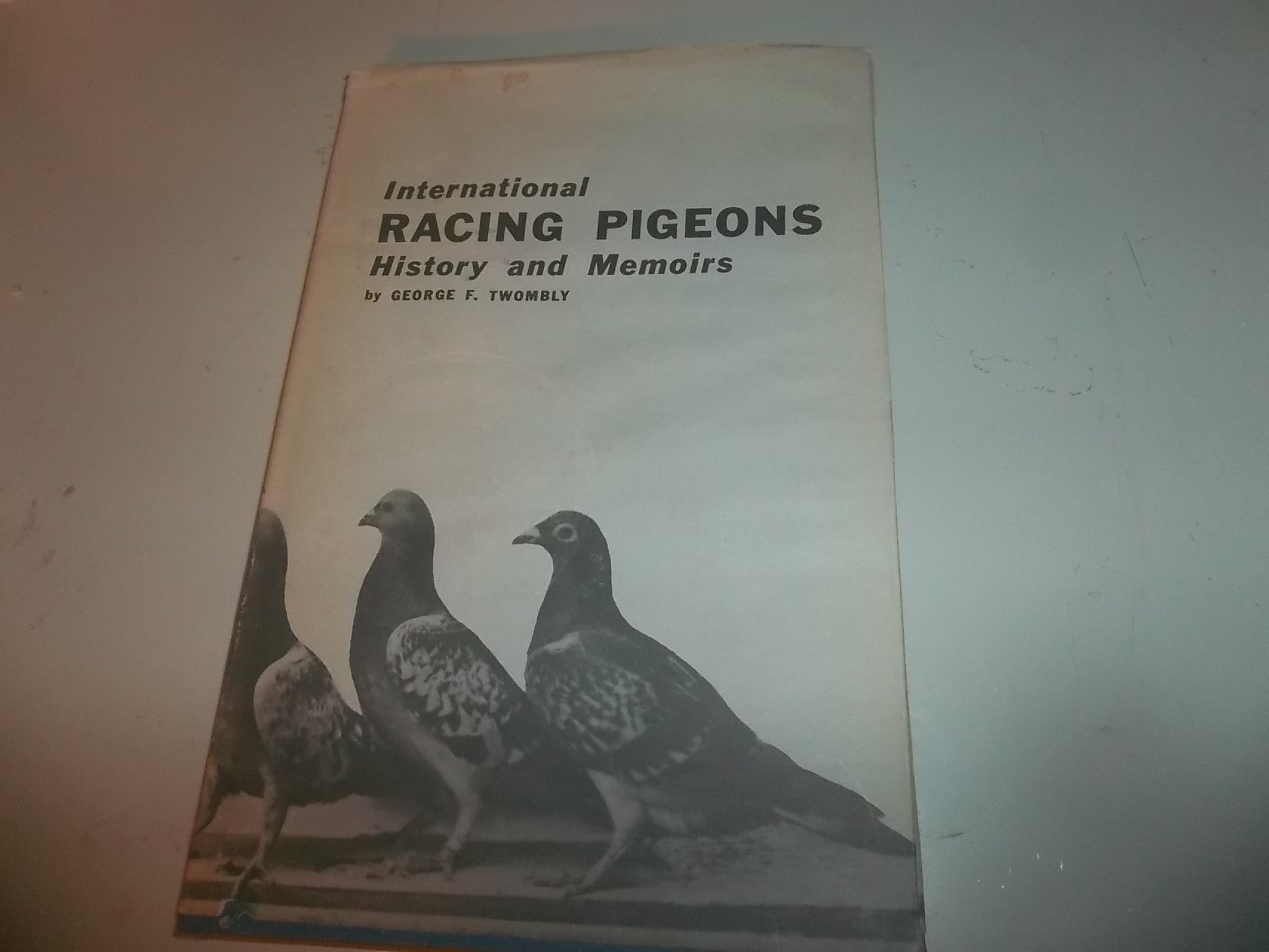 International Racing Pigeons History and Memoirs by George Twombly ...